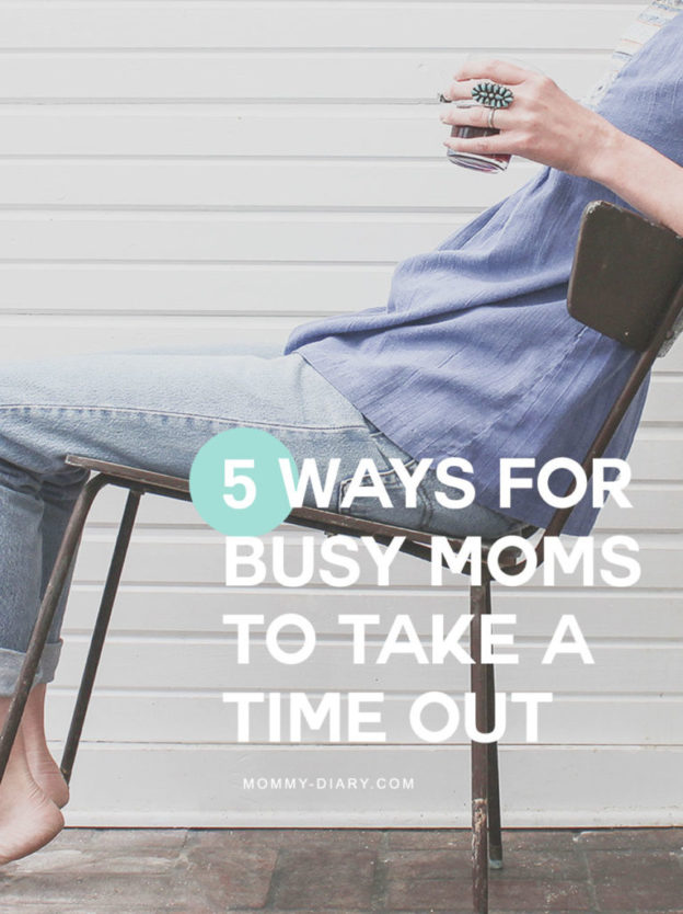 Five Ways For Busy Moms To Take A Time Out | Mommy Diary