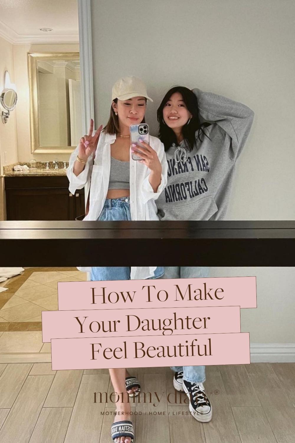 How To Make Your Daughter Feel Beautiful | Mommy Diary