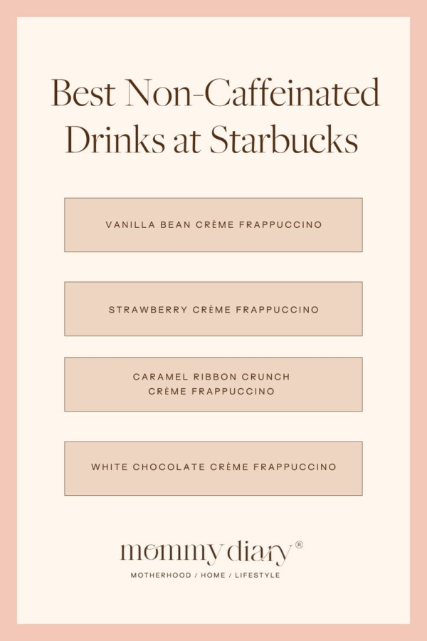 The 12 Best Non-Caffeinated Drinks at Starbucks | Mommy Diary
