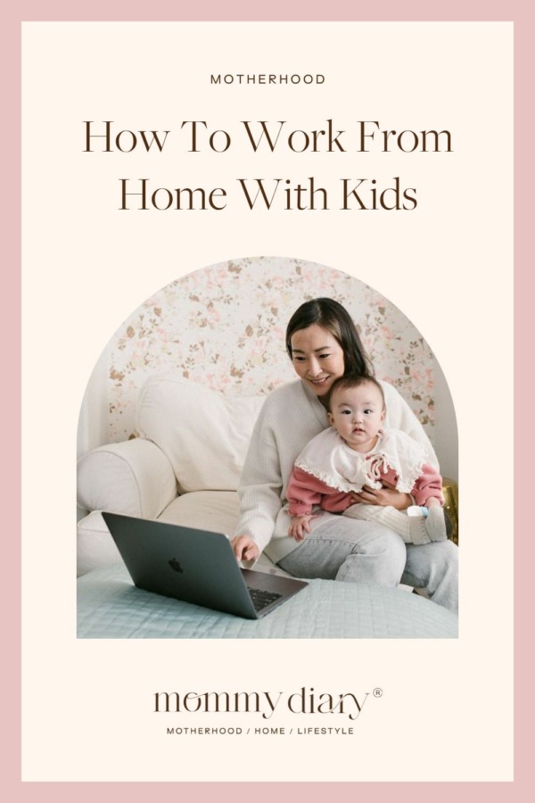 How To Work From Home With Kids | Mommy Diary