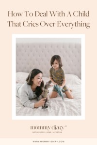 How To Deal With A Child That Cries Over Everything | Mommy Diary